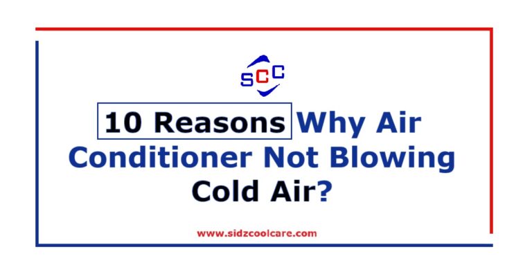10 Reasons Why AC Not Blowing Cold Air? - Sidz Cool Care