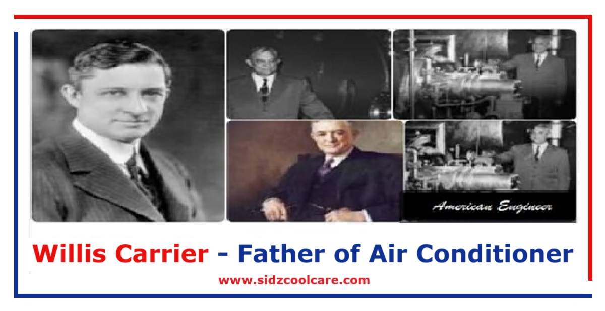 Father of Air Conditioner - Willis Havilland Carrier - Sidz Cool Care