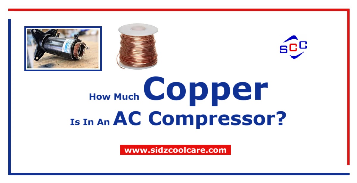 How Much Copper Is In An Air Conditioner Compressor? - Sidz Cool Care