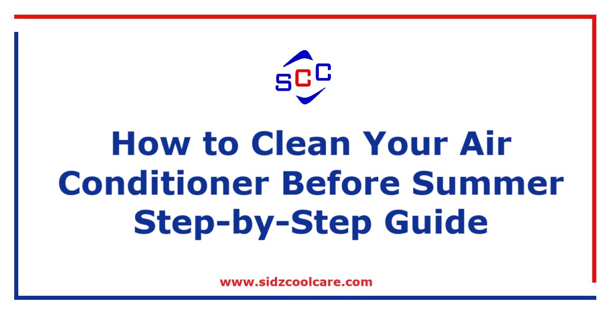 Get Your AC Ready for Summer: A Step-by-Step Cleaning Guide - Sidz Cool ...